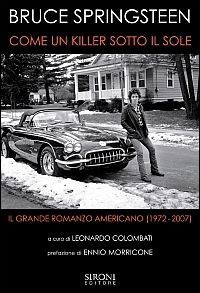 Bruce Springsteen: Come un killer sotto il sole: Il grande romanzo americano by Leonardo ...