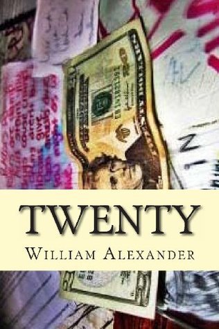Twenty by W.B. Alexander | Goodreads