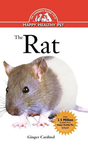 The Rat (An Owner's Guide to a Happy Healthy Pet) by Ginger Cardinal ...