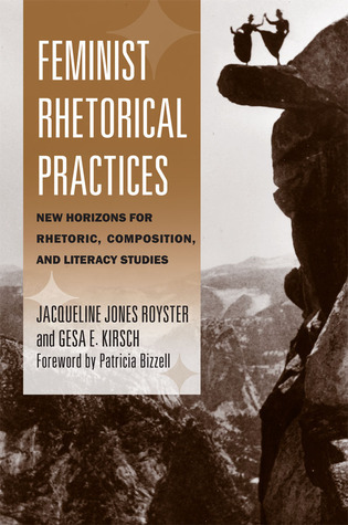 Feminist Rhetorical Practices: New Horizons for Rhetoric, Composition ...
