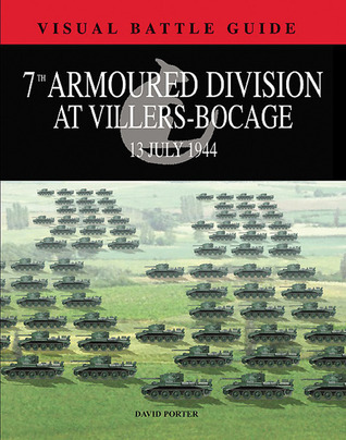 7TH ARMOURED DIVISION AT VILLERS BOCAGE: 13th June 1944 by David Porter ...