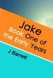 Jake - Book One of the Early Years by J. Barrett | Goodreads