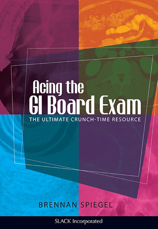 Acing the GI Board Review: The Ultimate Crunch-Time Resourse by Brennan ...