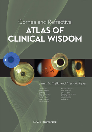 Cornea and Refractive Atlas of Clinical Wisdom by Samir A. Melki MD PhD ...