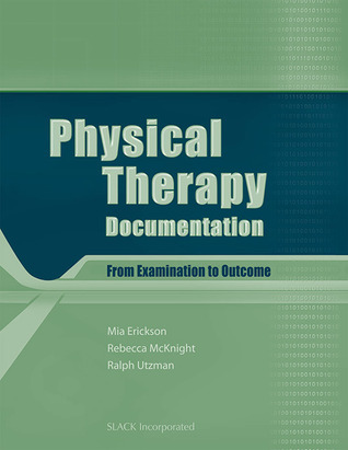 Physical Therapy Documentation: From Examination to Outcome by Mia ...