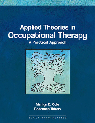 Applied theories in Occupational Therapy by Marilyn B. Cole | Goodreads