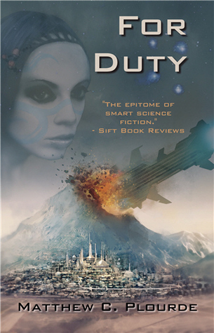 The Antaran Legacy, Book 1: For Duty by Matthew Plourde | Goodreads