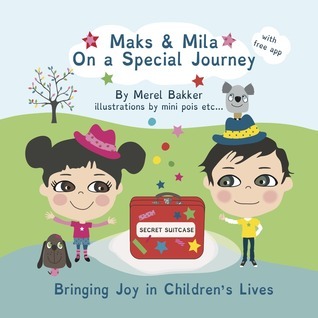 Maks & Mila on a Special Journey by Merel Bakker | Goodreads