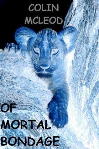 Of Mortal Bondage by Colin McLeod | Goodreads