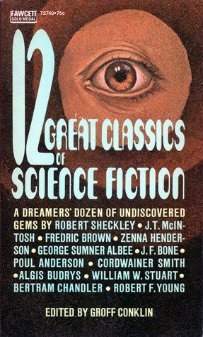 12 Great Classics of Science Fiction by Groff Conklin | Goodreads