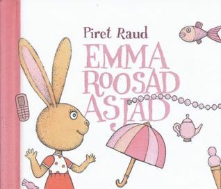 Emma roosad asjad by Piret Raud | Goodreads