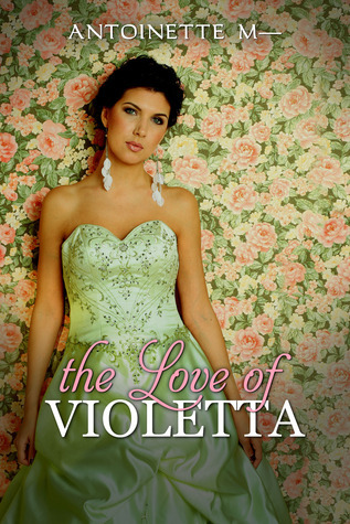 The Love of Violetta by Antoinette M. | Goodreads