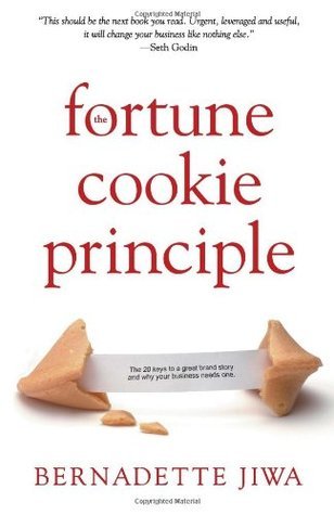 The Fortune Cookie Principle: The 20 Keys to a Great Brand Story and ...