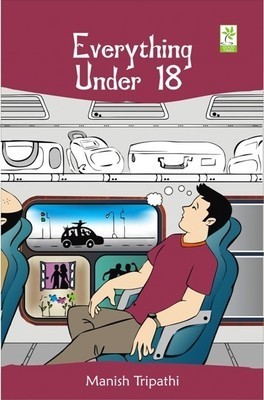 Everything Under 18 by Manish Tripathi | Goodreads