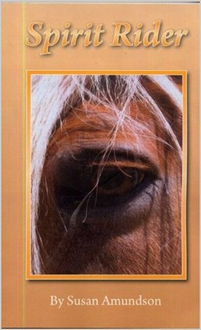 Spirit Rider (Sahara Rose Series) by Evergreen Susan Amundson | Goodreads