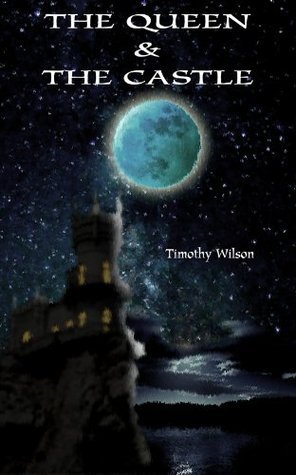 The Queen and the Castle by Timothy Wilson | Goodreads