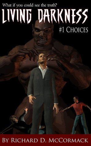Living Darkness #1 Choices by Richard McCormack | Goodreads