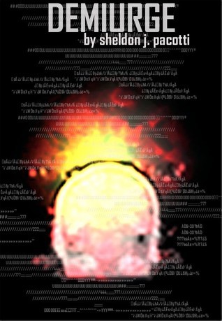 Demiurge by Sheldon J. Pacotti | Goodreads