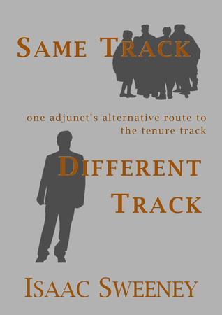 Same Track, Different Track: One Adjunct's Alternative Route to the ...