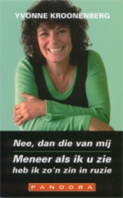 Nee, dan die van mij & Meneer, als ik u zie heb ik zo'n zin in ruzie by ...