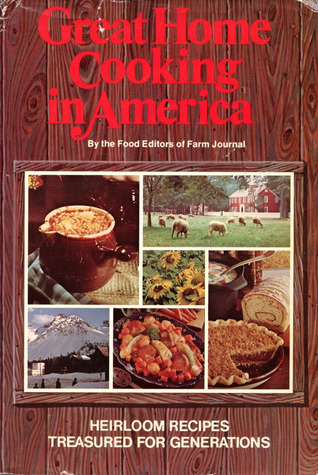 Great Home Cooking in America: Heirloom recipes treasured for ...