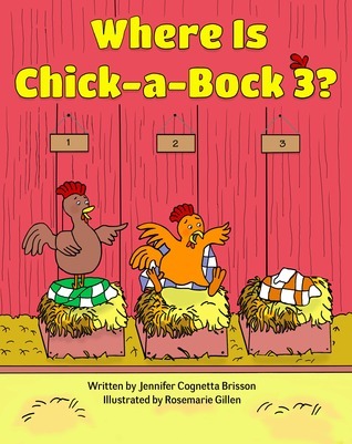 Where Is Chick-a-Bock 3? by Jennifer Cognetta Brisson | Goodreads