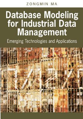 Database Modeling for Industrial Data Management: Emerging Technologies and Applications by ...