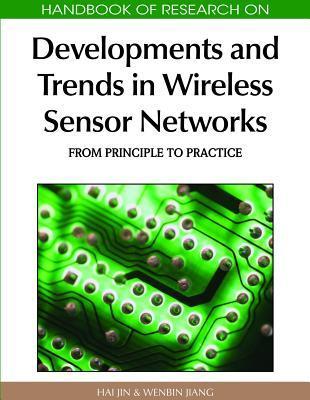 Handbook of Research on Developments and Trends in Wireless Sensor Networks: From Principle to ...