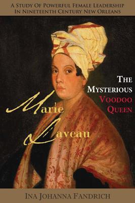 The Mysterious Voodoo Queen, Marie Laveau: A Study of Powerful ...