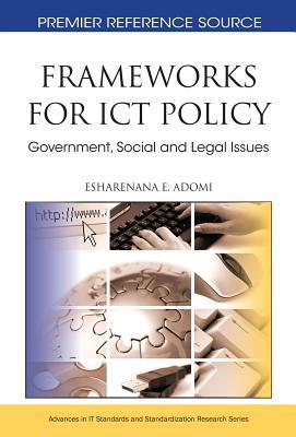 Frameworks for ICT Policy: Government, Social and Legal Issues by ...