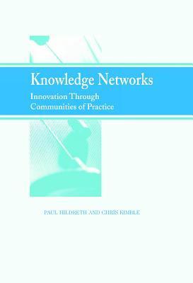 Knowledge Networks: Innovation Through Communities of Practice by Paul ...