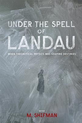 Under The Spell Of Landau: When Theoretical Physics Was Shaping ...
