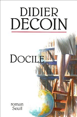 Docile by Didier Decoin | Goodreads