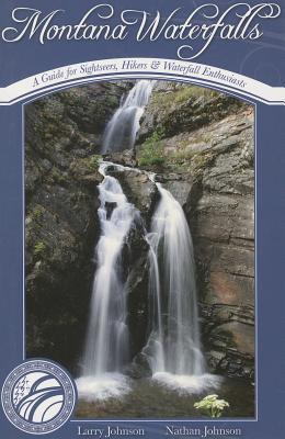 Montana Waterfalls: A Guide For Sightseers, Hikers & Waterfall ...