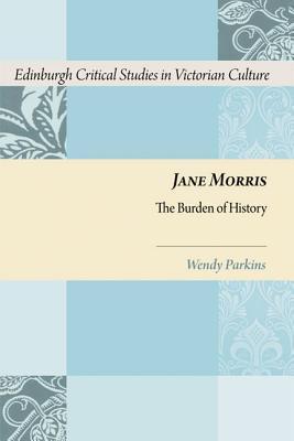 Jane Morris: The Burden of History | Goodreads