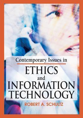 Contemporary Issues in Ethics and Information Technology by Robert A ...