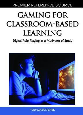 Gaming for Classroom-Based Learning: Digital Role Playing as a ...
