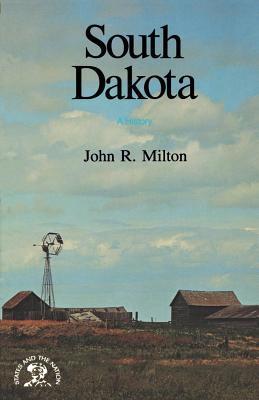 South Dakota: A History (States and the Nation) by John R. Milton ...