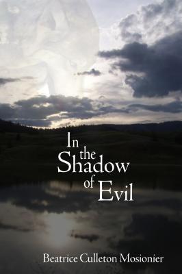 In the Shadow of Evil by Beatrice Culleton Mosionier | Goodreads