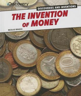 The Invention of Money by Nicolas Brasch | Goodreads