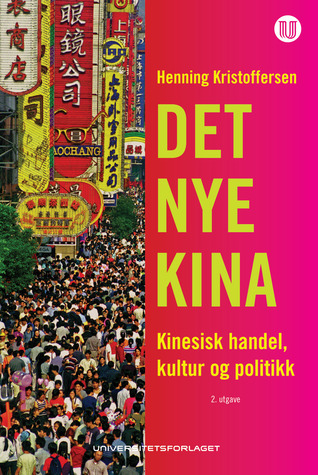 Det nye Kina: Kinesisk handel, kultur og politikk by Henning ...