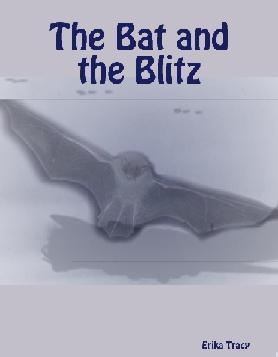 The Bat and the Blitz by Erika Tracy | Goodreads