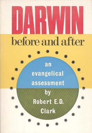 Darwin Before and After - An Evangelical Assessment by Robert E.D ...