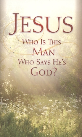Jesus Who is this man who says He is God by Crowder Bill | Goodreads