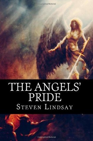 The Angels' Pride (The Fallen Angels, #1) by Steven Lindsay | Goodreads