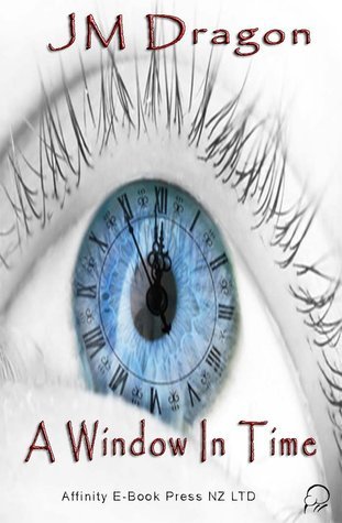 A Window in Time by J.M. Dragon | Goodreads