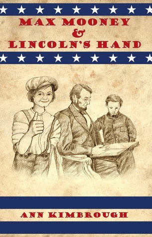 Max Mooney & Lincoln's Hand by Ann Kimbrough | Goodreads