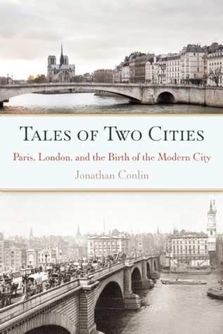 Tales of Two Cities: Paris, London and the Birth of the Modern City by ...
