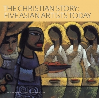The Christian Story: Five Asian Artists Today by Patricia C. Pongracz ...
