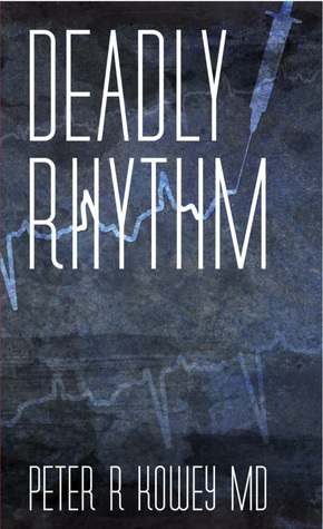 Deadly Rhythm by Peter R. Kowey | Goodreads